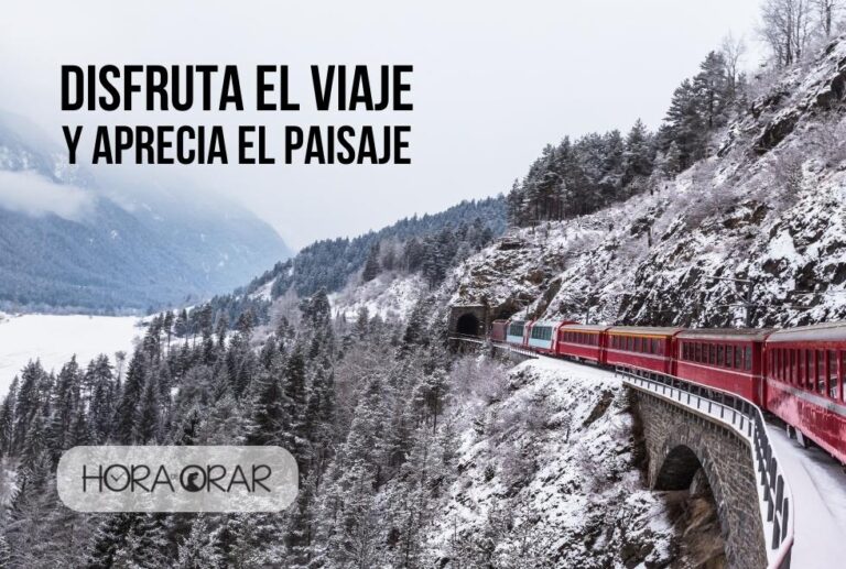 Disfruta el viaje y aprecia el paisaje - Hora de Orar - Devocional Diário