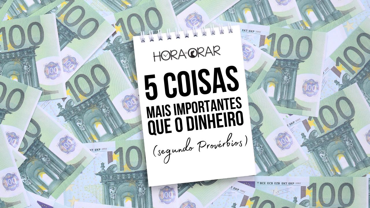 5 coisas mais importantes que o dinheiro (segundo Provérbios) - Hora de ...