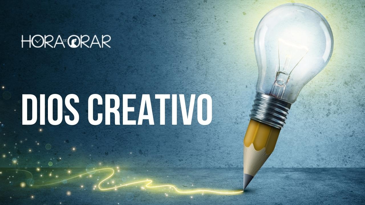 Dios creativo - Hora de Orar - Devocional Diário
