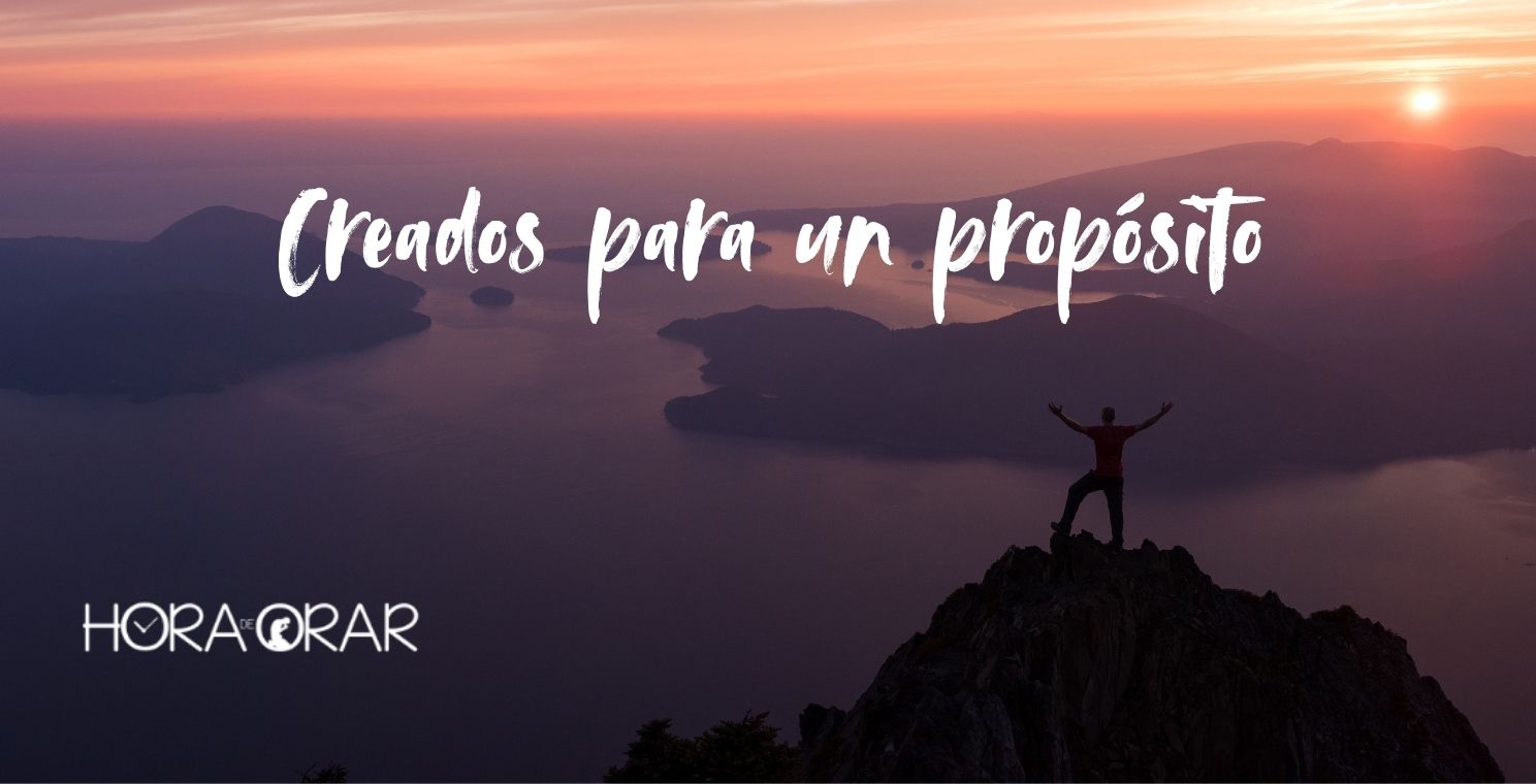 Creados para un propósito - Hora de Orar - Devocional Diário