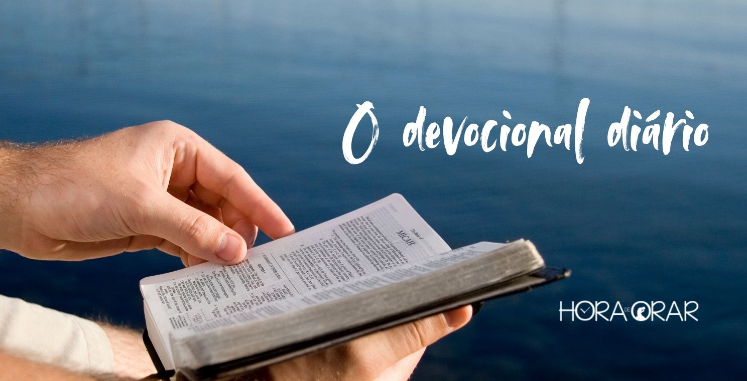O devocional diário - Hora de Orar - Devocional Diário