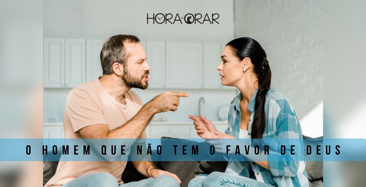O homem que não tem o favor de Deus - Hora de Orar - Devocional Diário